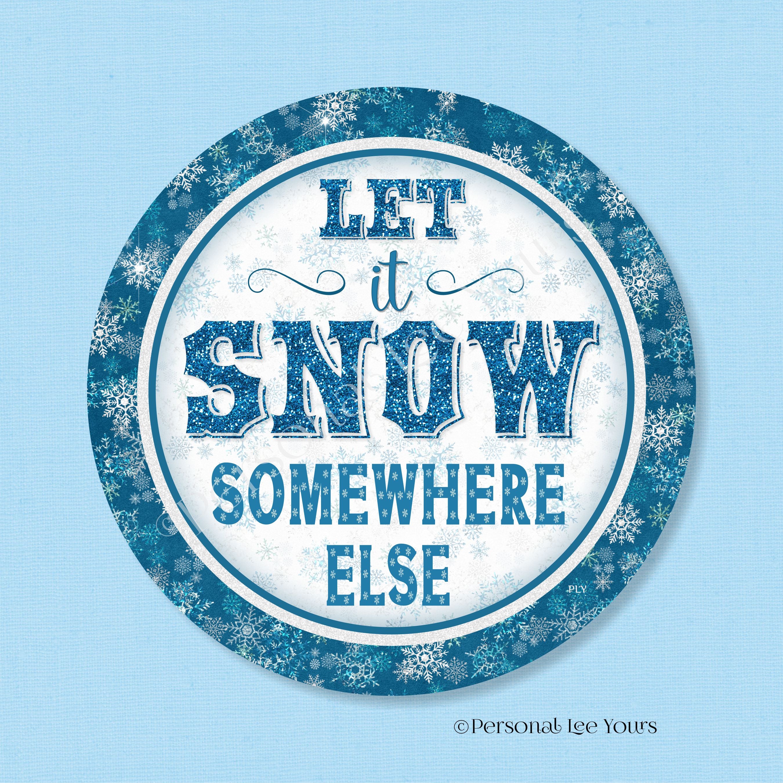 Best Wreath Signs Anywhere by Personal Lee Yours, Let It Snow Somewhere ...